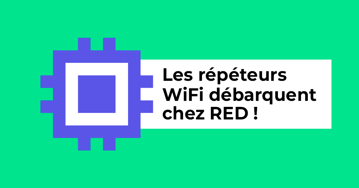 RED by SFR - 🆕 Les répéteurs WiFi débarquent chez RED ! - Infos & Questions